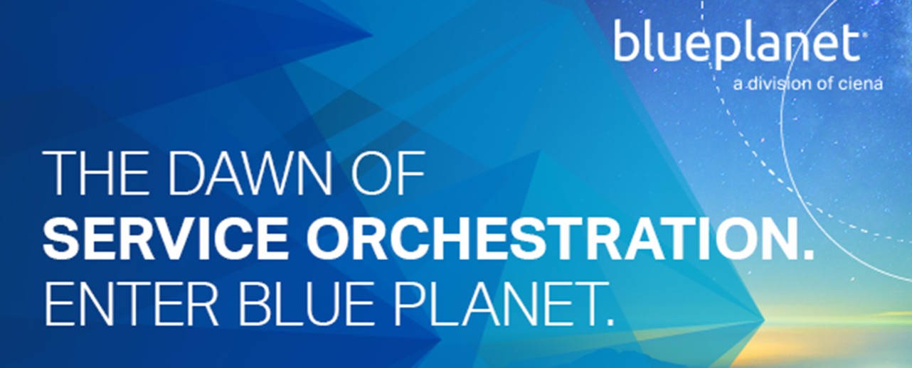 Ciena Blue Planet unveils the dawn of service orchestration - Ciena