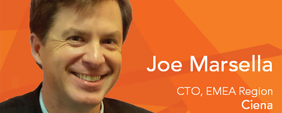 Q&A with Joe Marsella, Ciena's CTO for Europe - Ciena