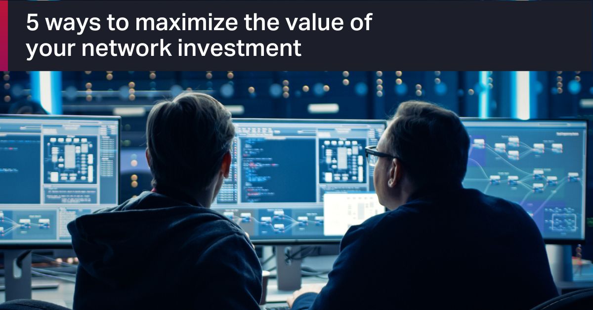 Top 5 ways to maximize the value of your network investment - Ciena