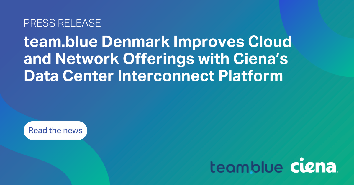 team.blue Denmark Improves Cloud and Network Offerings With Ciena’s ...