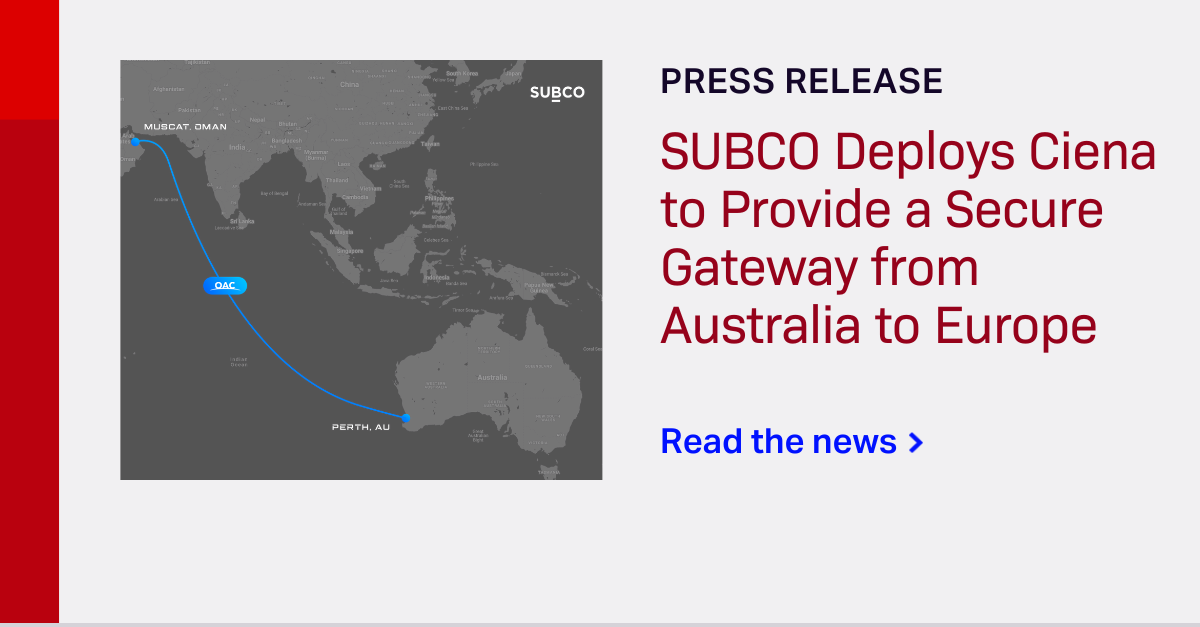 SUBCO Deploys Ciena to Provide a Secure Gateway from Australia to ...