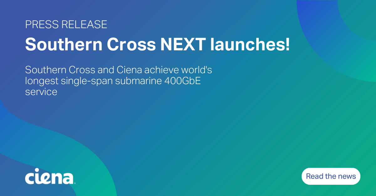 Southern Cross NEXT Launches! - Ciena