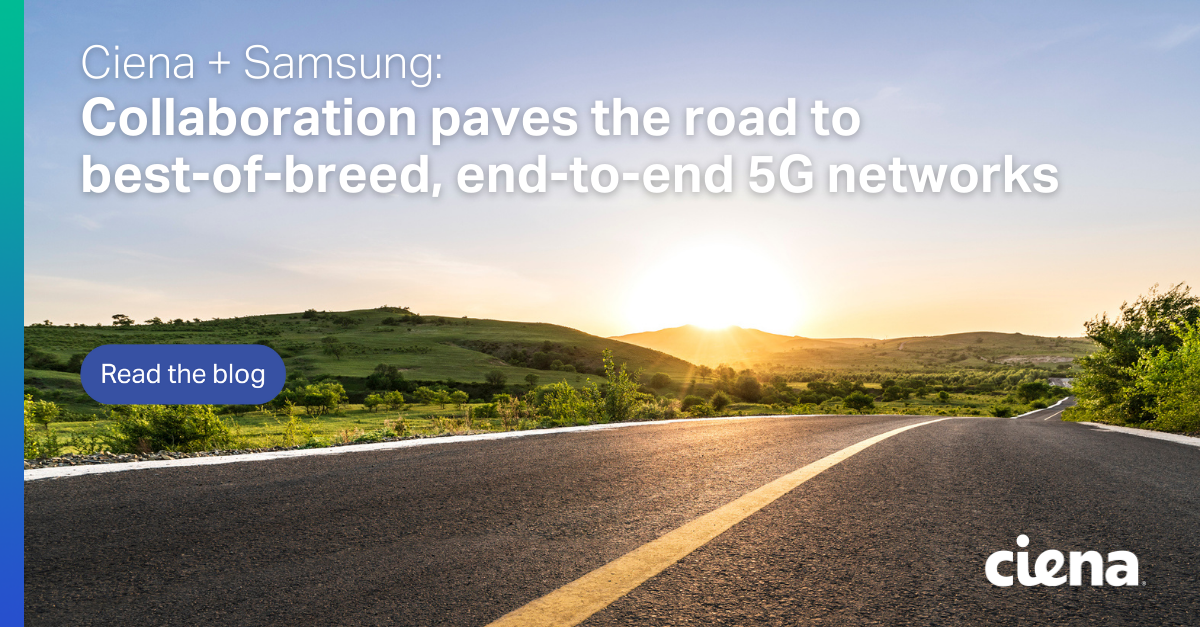 Ciena + 삼성: 협업을 통한 동급 최고의 종단 간 5G 네트워크로 향하는 길 만들기 - Ciena KR