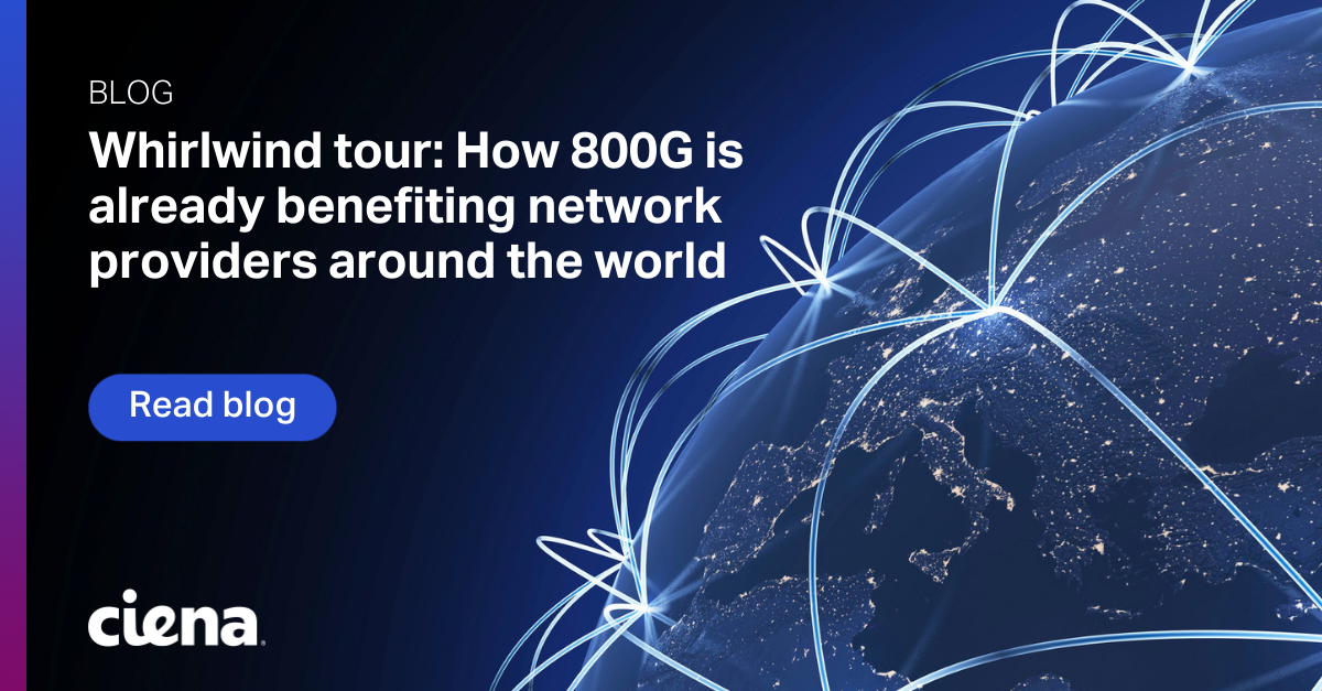 Whirlwind tour: How 800G is already benefiting network providers around ...