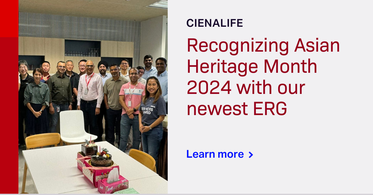 Recognizing Asian Heritage Month 2024 with our newest ERG - Ciena
