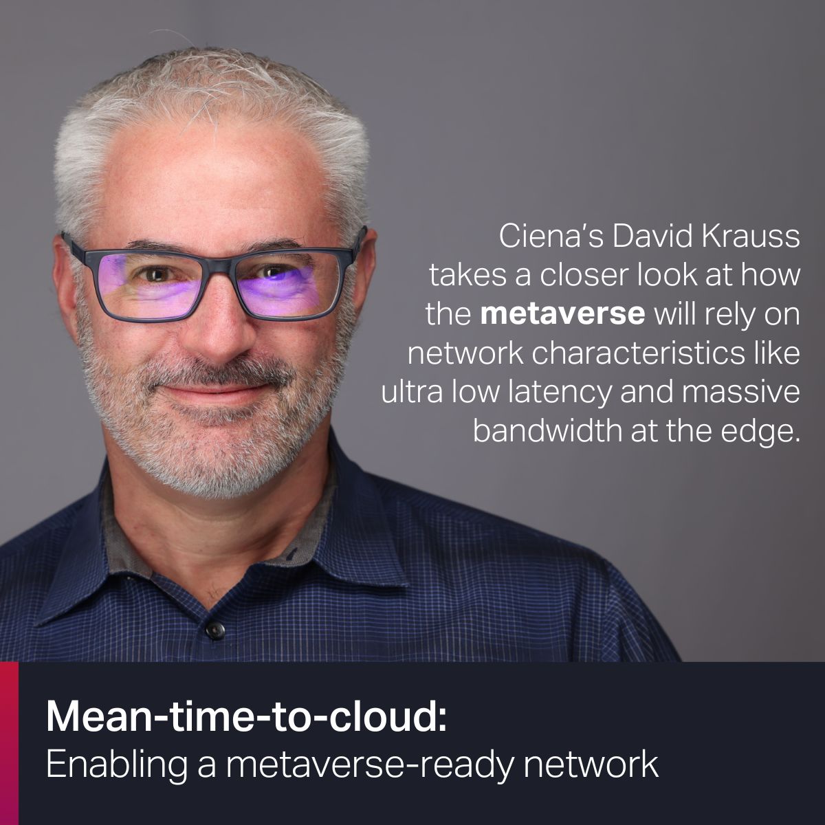 Mean-time-to-cloud: Enabling a metaverse-ready network - Ciena