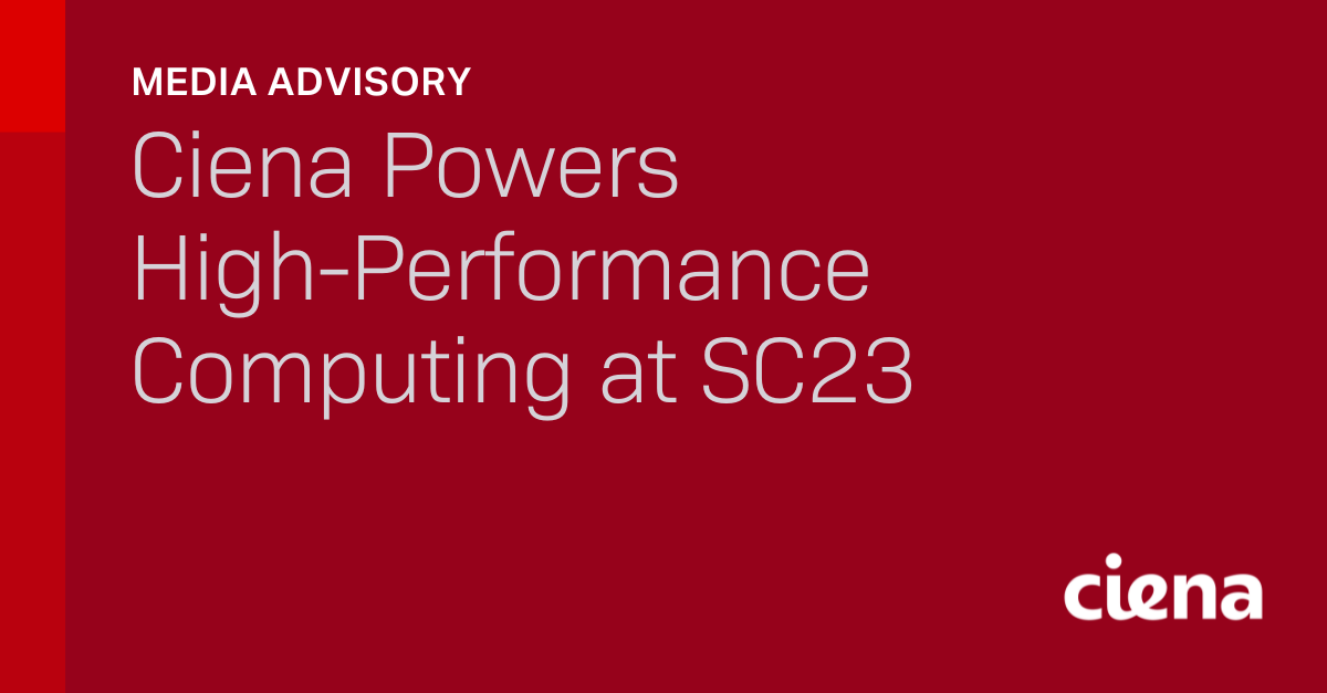 Ciena Powers High-Performance Computing at SC23 - Ciena