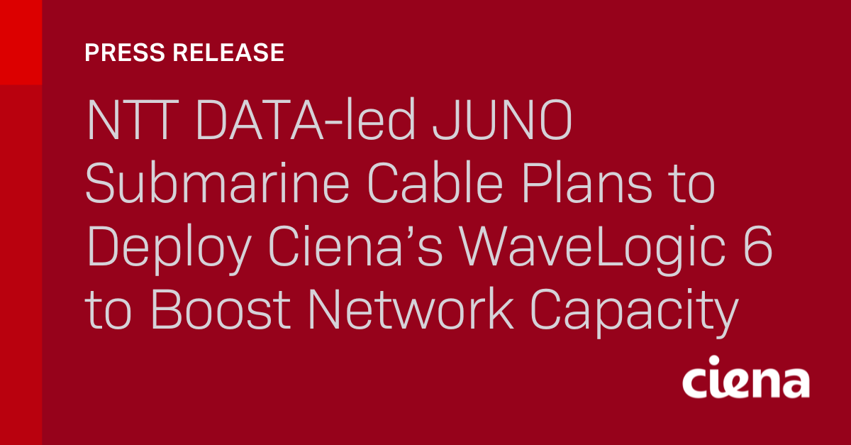 Ntt Data Led Juno Submarine Cable Plans To Deploy Cienas Wavelogic 6 To Boost Network Capacity