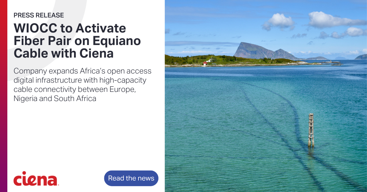 WIOCC to Activate Fiber Pair on Equiano Cable with Ciena - Ciena