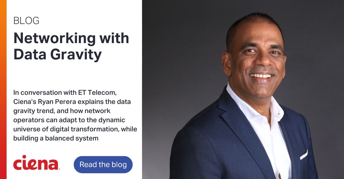 Networking with Data Gravity - Ciena IN
