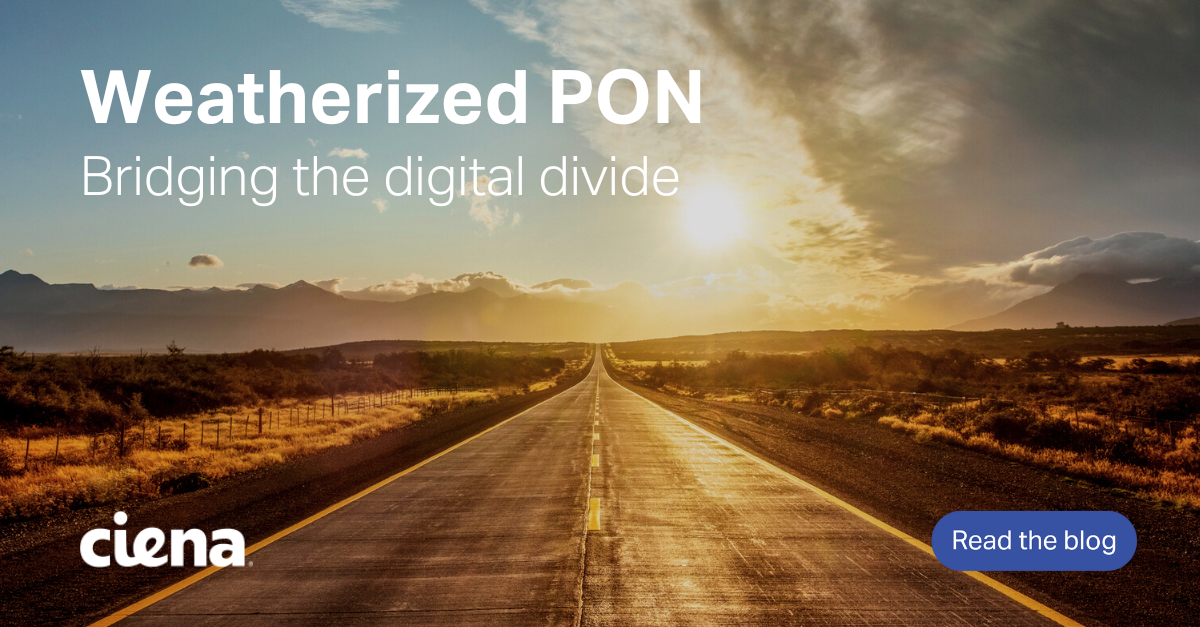 Bridging the Digital Divide with Weatherized PON - Ciena