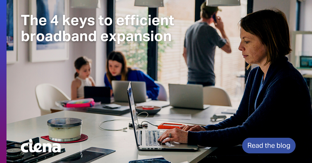 The 4 keys to efficient broadband expansion - Ciena