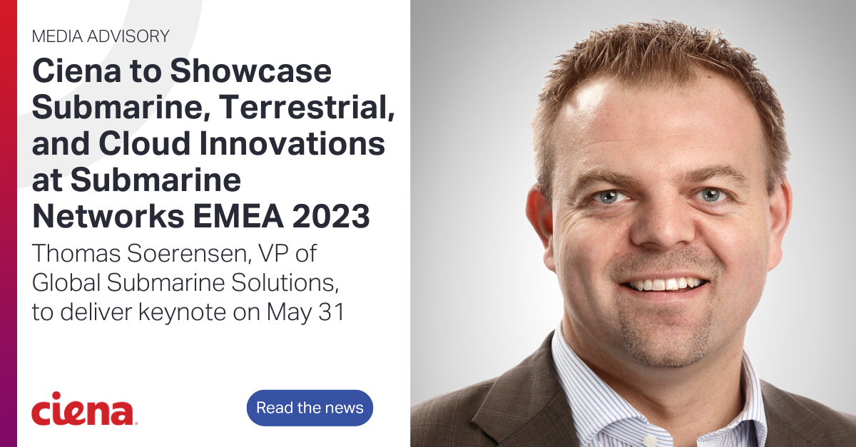 Ciena to Showcase Submarine, Terrestrial, and Cloud Innovations at Submarine Networks EMEA 2023 ...