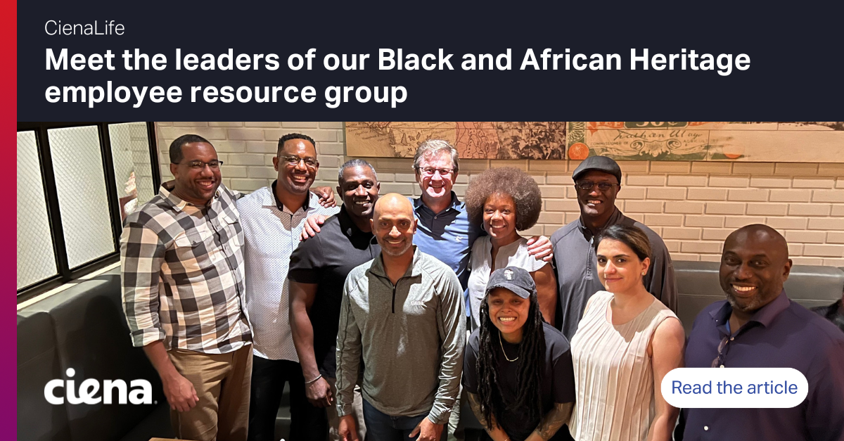 Meet the leaders of our Black and African Heritage employee resource group - Ciena