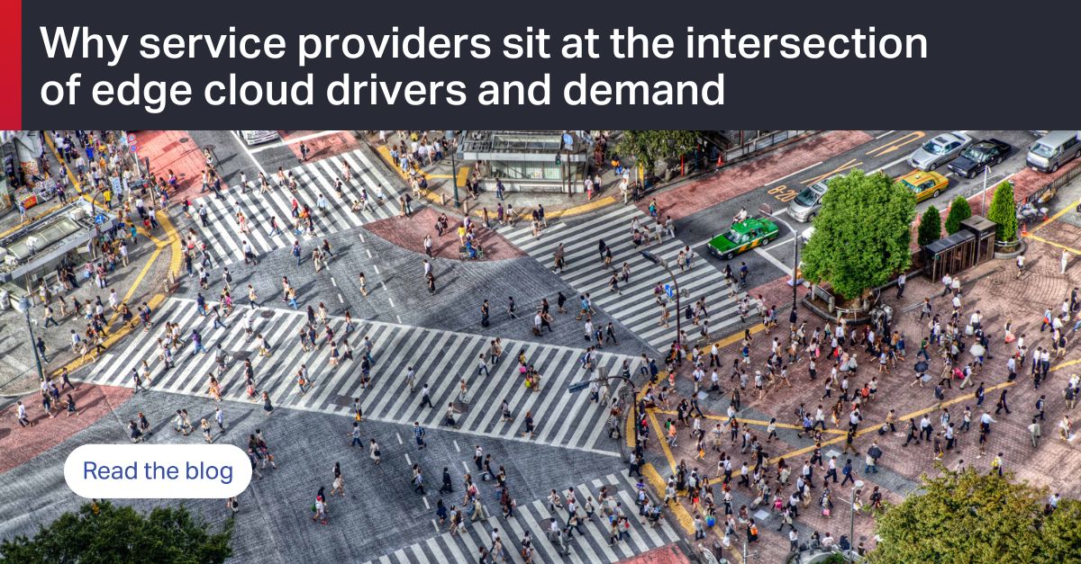 Why service providers sit at the intersection of edge cloud drivers and demand - Ciena