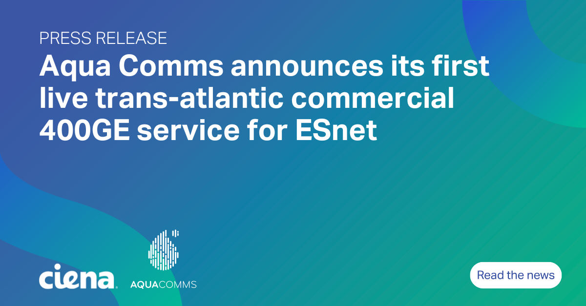 Aqua Comms announces its first live Trans-Atlantic commercial 400GE ...