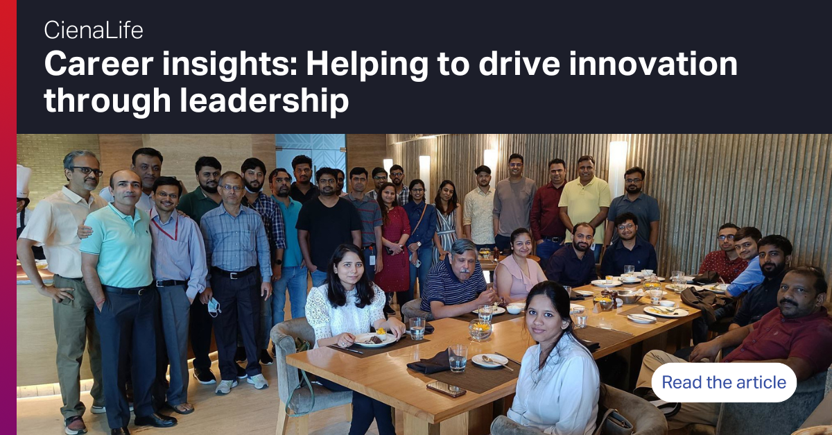 Career insights: Helping to drive innovation through leadership - Ciena